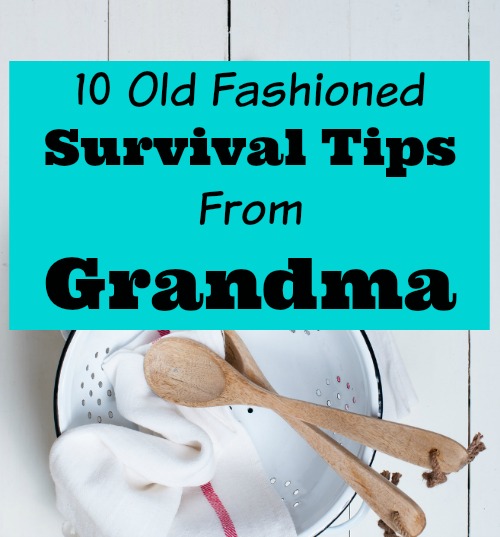 10 Old Fashioned Survival Tips from Grandma