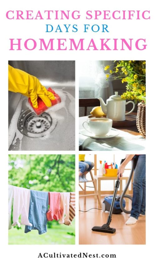 Creating Specific Days for Homemaking - A Cultivated Nest