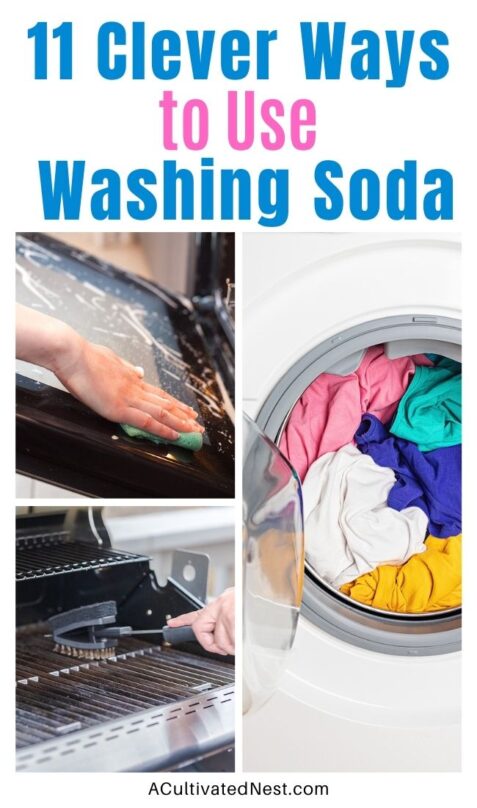11 Clever Ways to Use Washing Soda- A Cultivated Nest